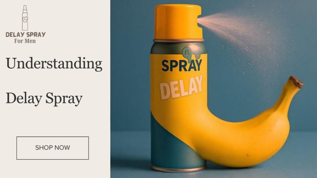 Understanding Delay Spray: A Discreet Solution for Men’s Sexual ...